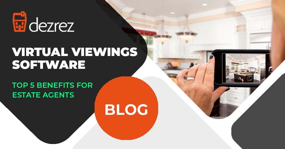 Top 5 Benefits of Virtual Viewings Software - Dezrez Estate Agent Software